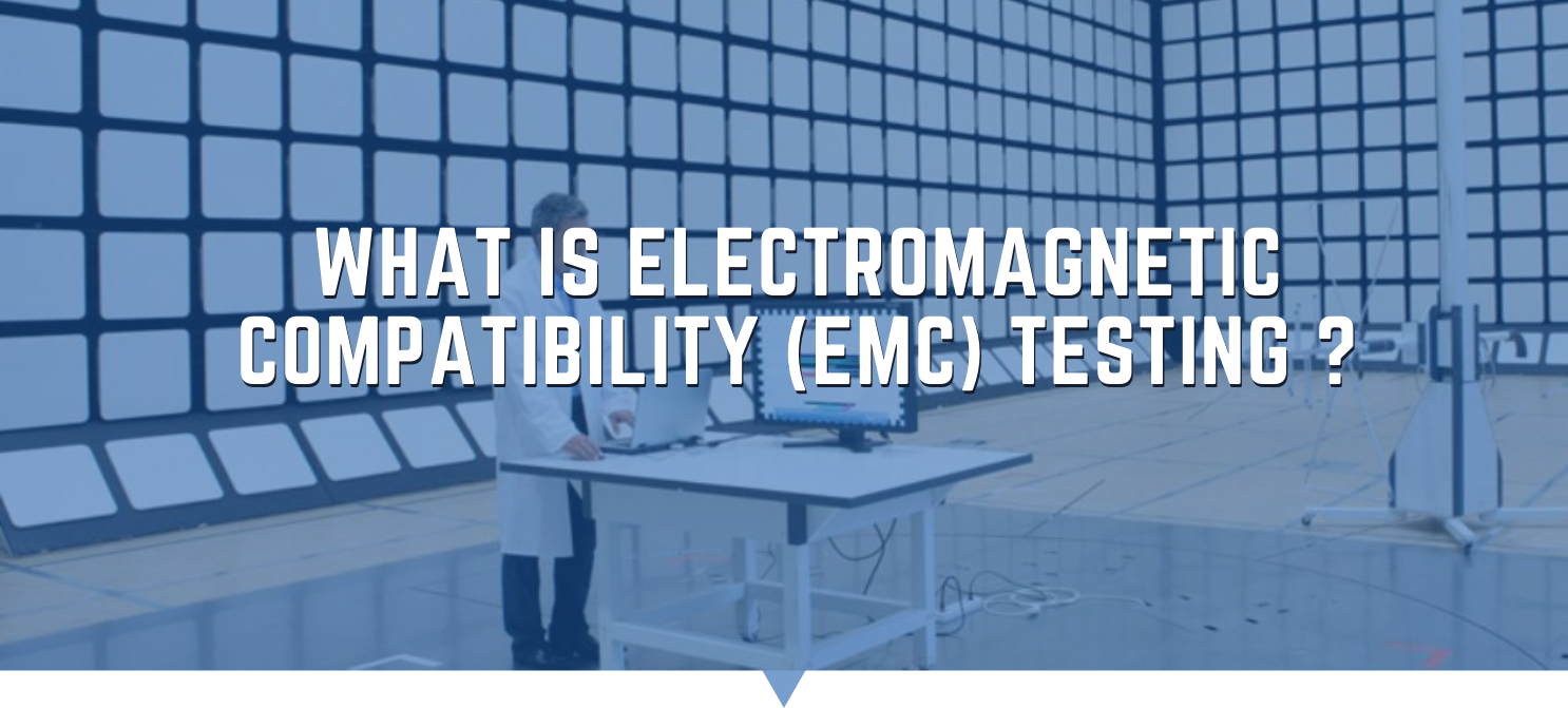 EMC/EMI Testing - What is electromagnetic compatibility testing